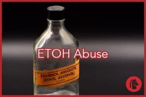 ETOH Abuse: A Guide to Ethanol Addiction and Symptoms